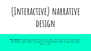 Interactive narrative design primer | PPT