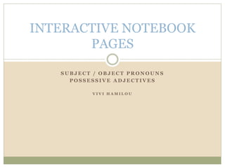 INTERACTIVE NOTEBOOK PAGES ON SUBJECT / OBJECT PRONOUNS AND POSSESSIVE ...