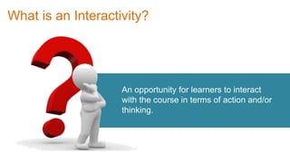 Approaches to Build Interactive Learning | PPTX