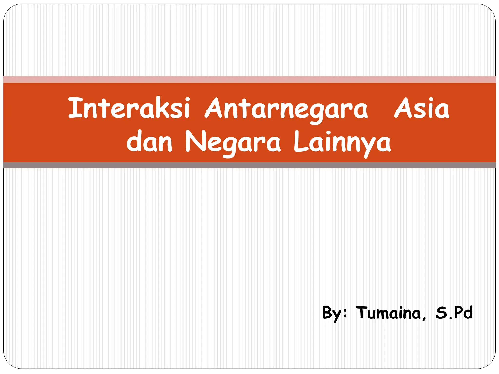 Interaksi Antarnegara Asia dan Negara Lainnya.pptx