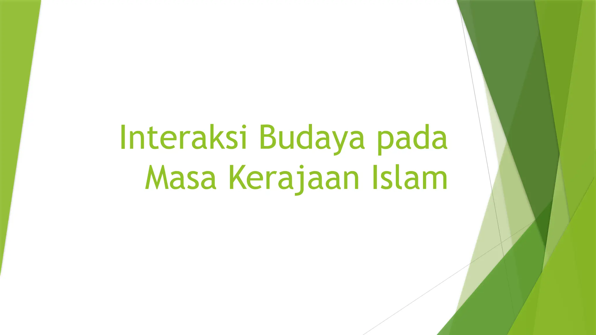 Interaksi Budaya pada Masa Kerajaan Islam.pptx