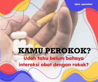 Interaksi obat dan rokok serta risiko.pptx