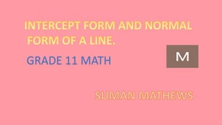 INTERCEPT AND NORMAL FORM OF A LINE | PPT