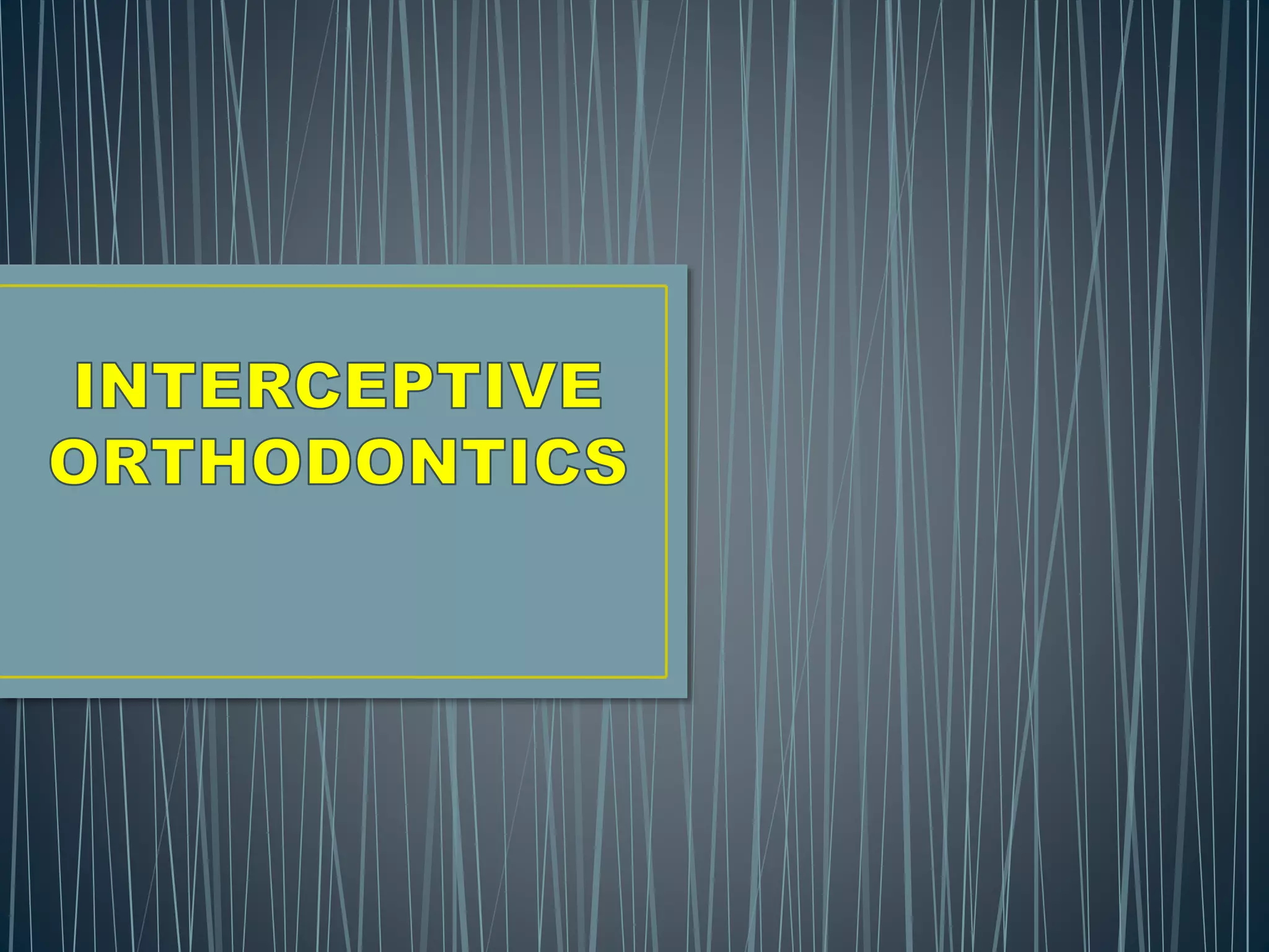 INTERCEPTIVE ORTHODONTICS.pptx