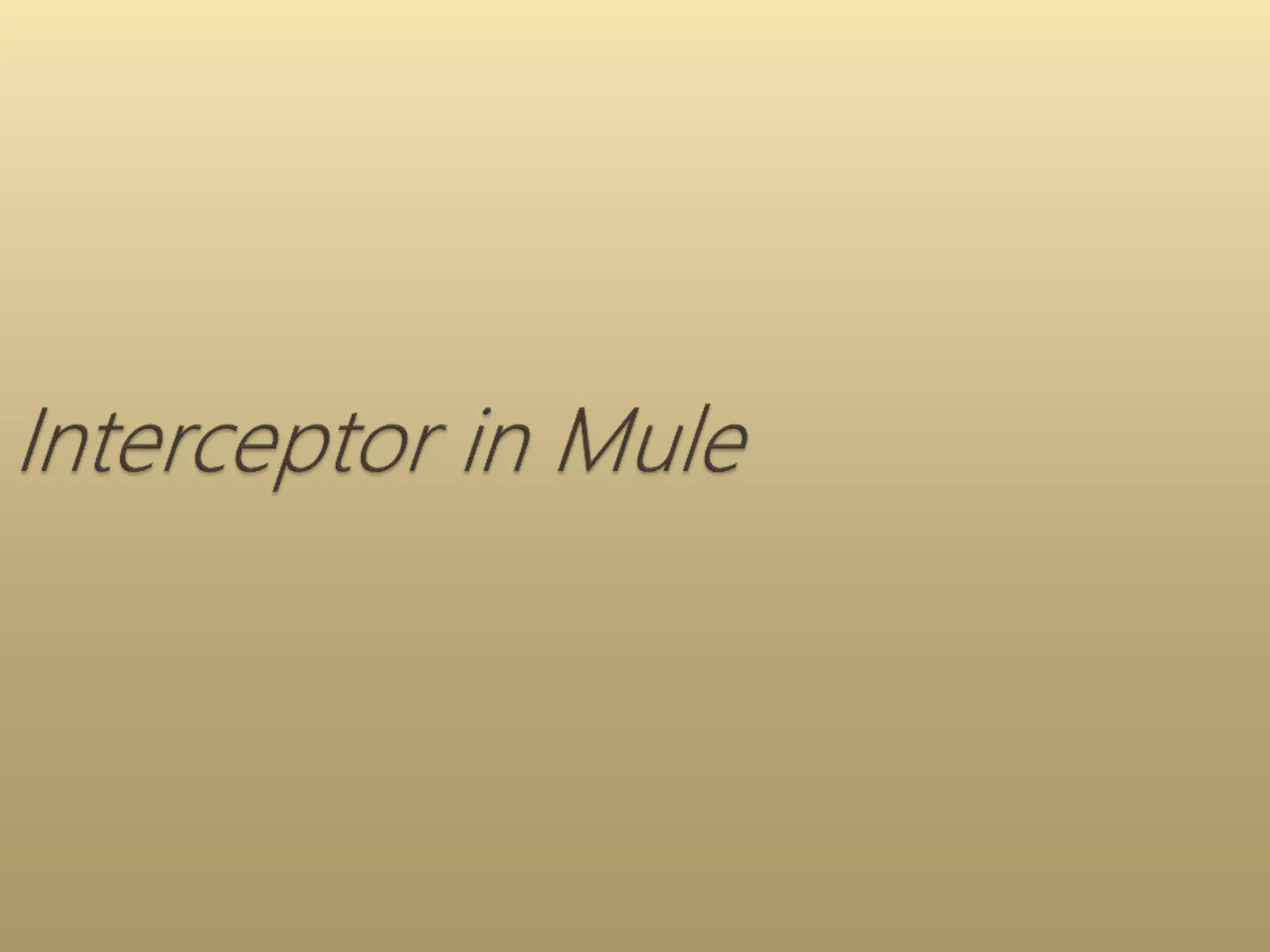 Interceptor in mule | PPT