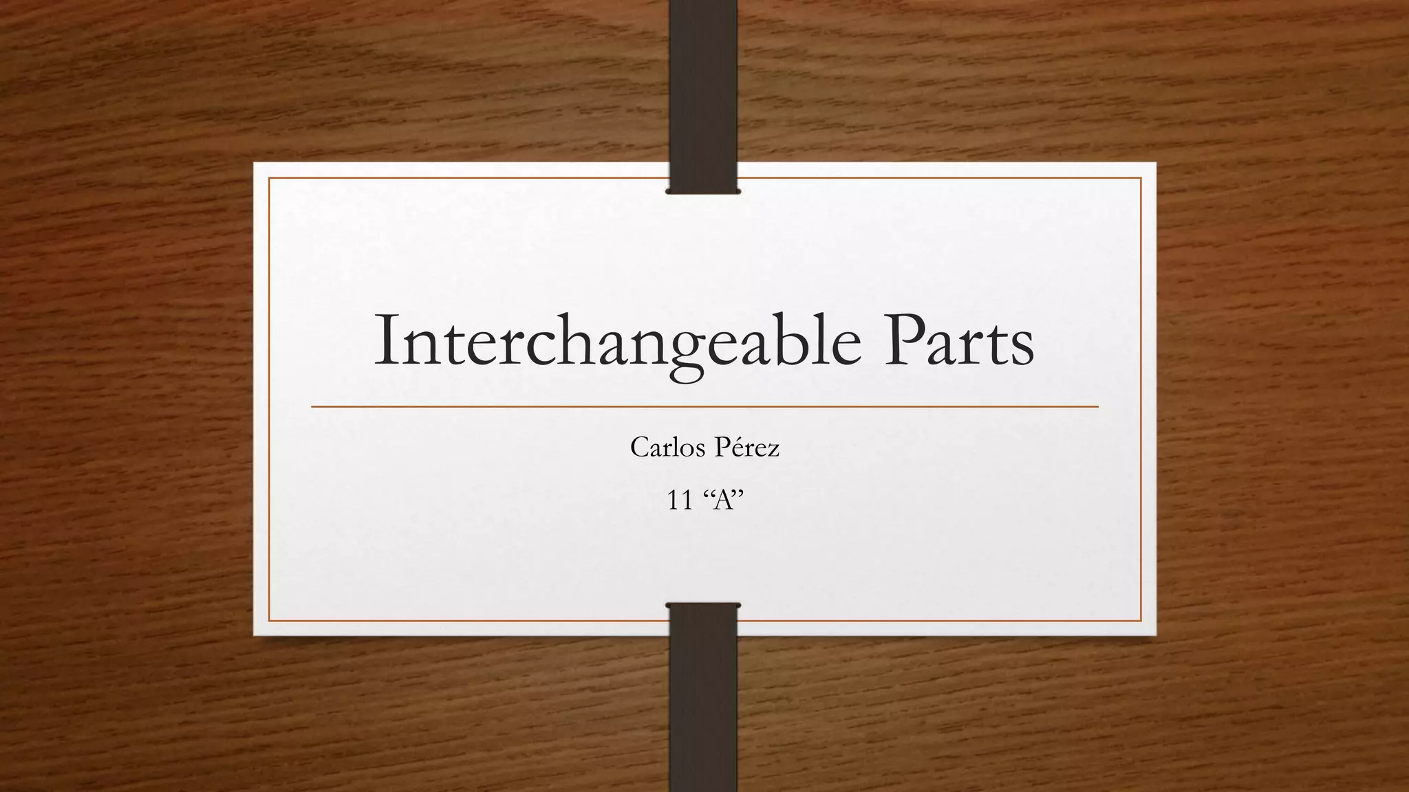 Interchangeable parts | PPTX
