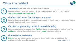 IBM Bluemix OpenWhisk: Interconnect 2016, Las Vegas: CCD-1088: The Future of Cloud Programming ...