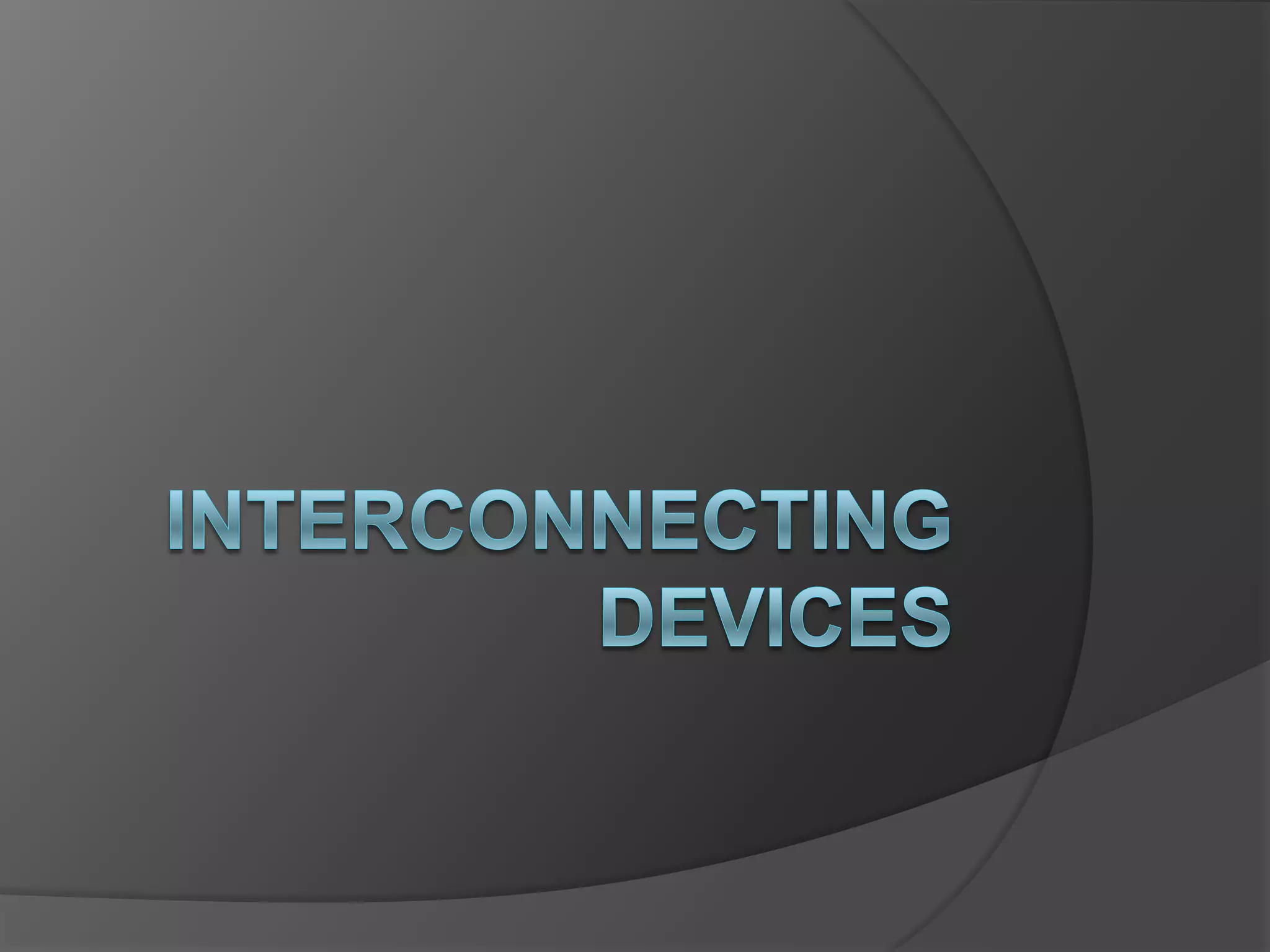 Interconnecting Devices | PPT