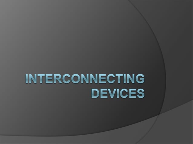 Interconnecting Devices | PPT