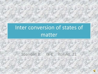 Inter conversion of states of matter | PPTX