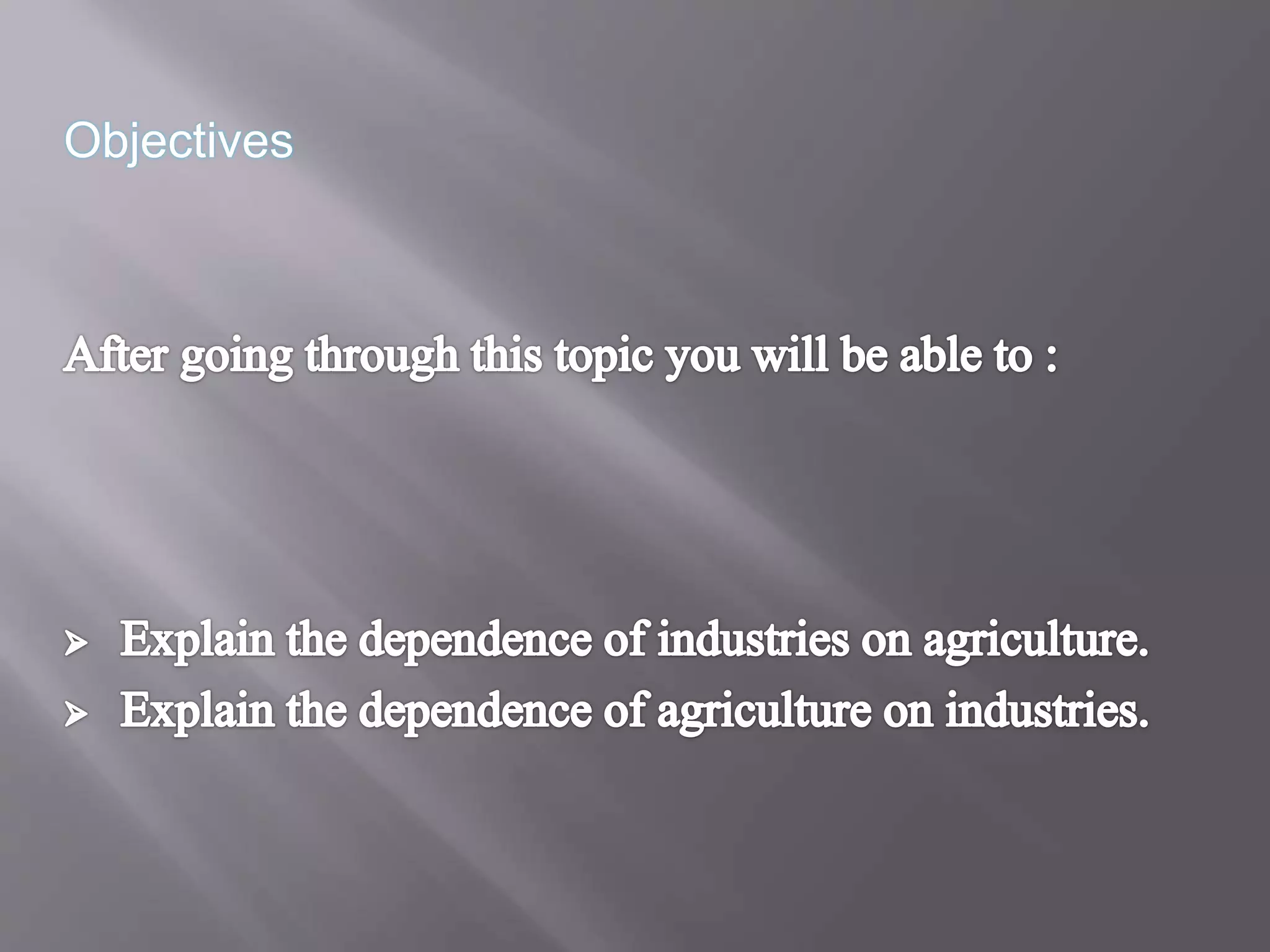 Interdependence of agriculture and industry | PPTX