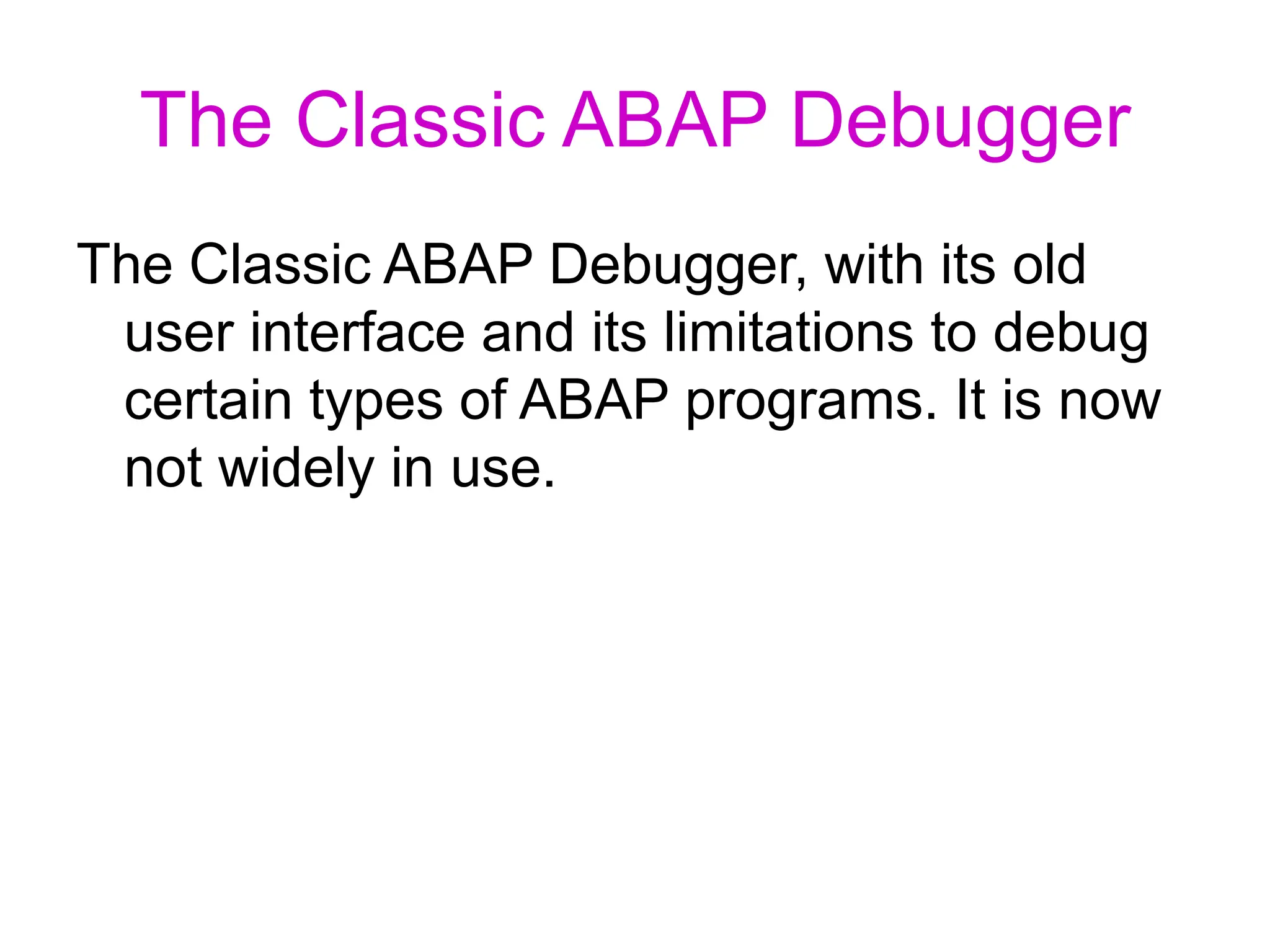 INTERDUCTION TO ABAP DEBUGGING.ppt vey helpful | PPT | Programming Languages | Computing
