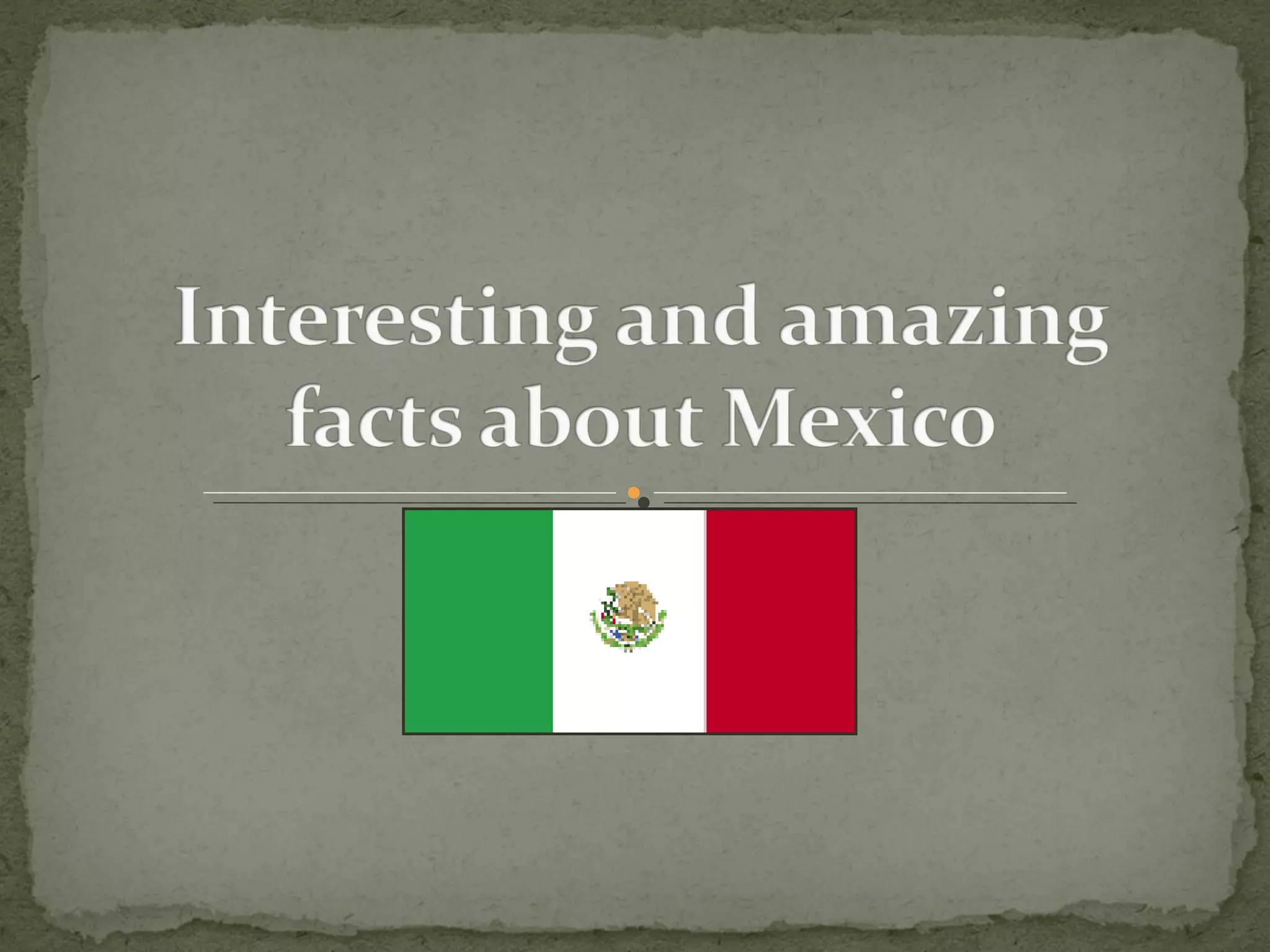 Interesting and amazing facts about mexico | PPT