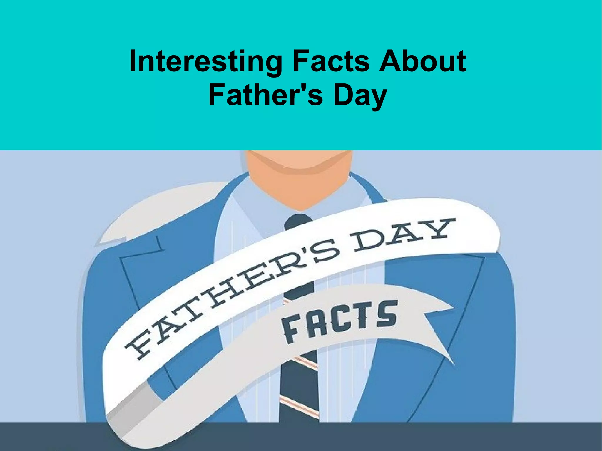 Interesting facts about father's day | PPT