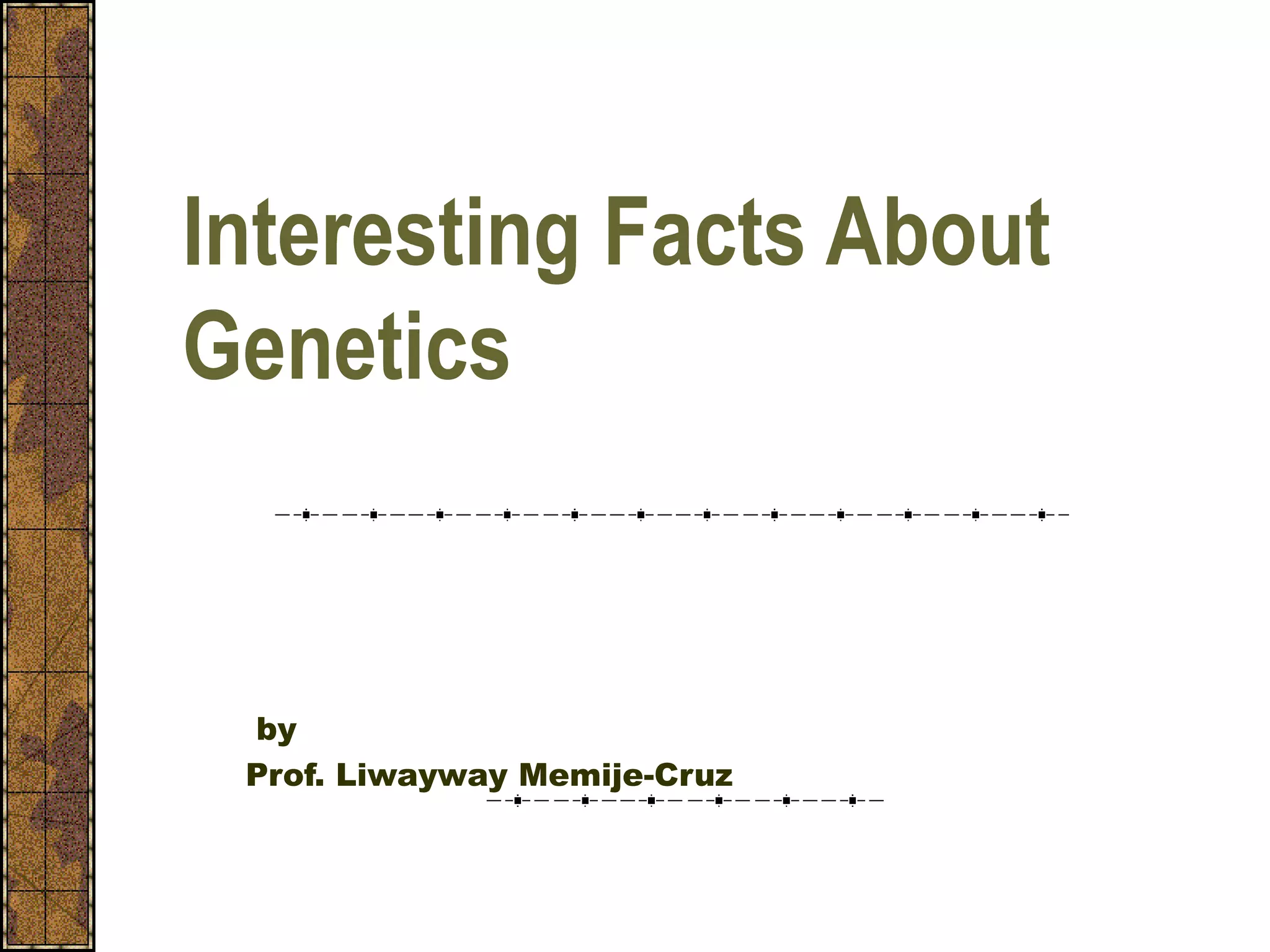 Interesting Facts about Genetics | PPT