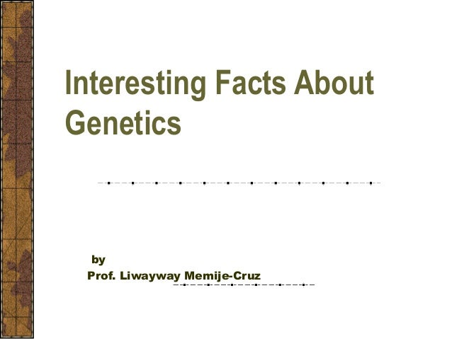 10 Facts About Genetics : 18 Interesting Facts About Genes – EEKBV