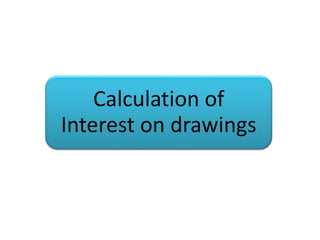 Interest on drawing0 | PPT