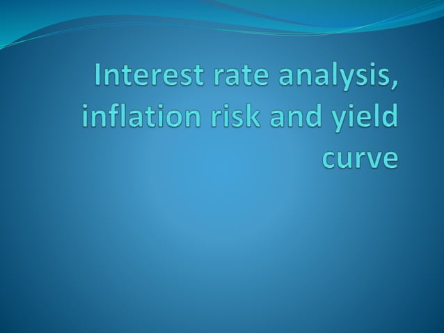 Interest rate analysis, inflation risk and yield.pptx