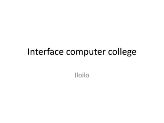 Interface computer college - Neil Aguirre | PPTX