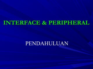 Interface & peripheral (pendahuluan) | PPT