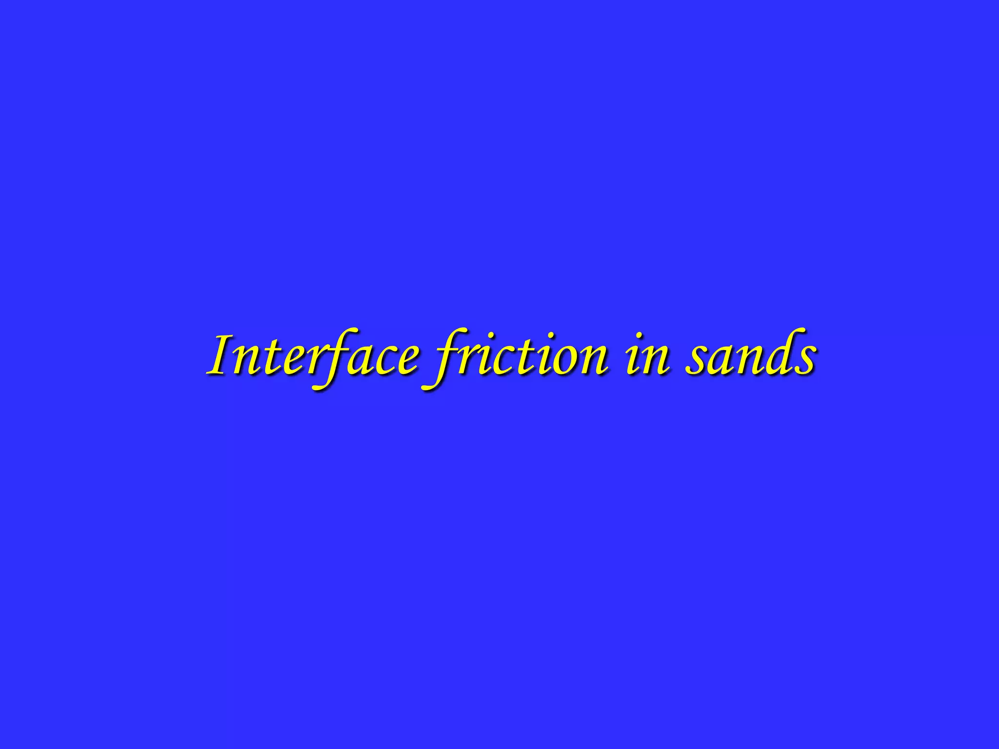 Interfacial Friction Between Soils And Solid Surfaces.ppt