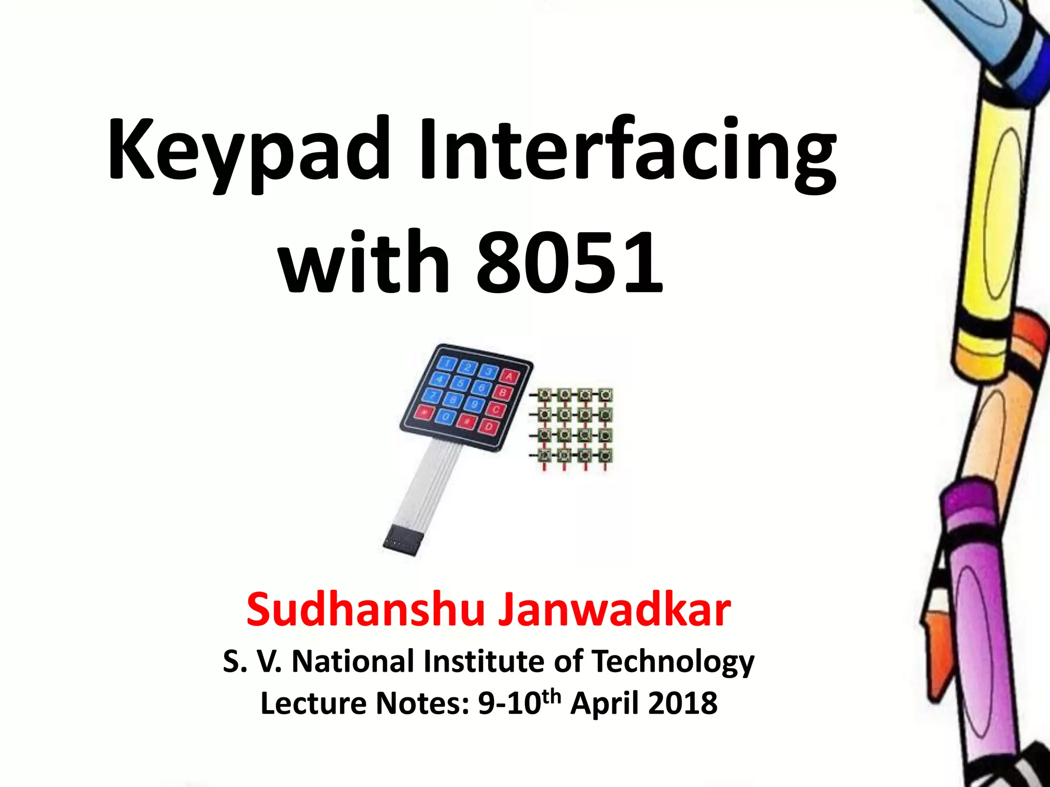 Keypad Interfacing with 8051 Microcontroller | PPT Keypad Interfacing with 8051 Microcontroller | PPT