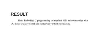 Interfacing of dc motor with 8051 micro controller ,L293D | PPTX