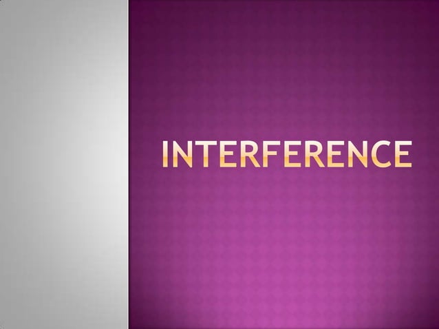 Interference | PPTX