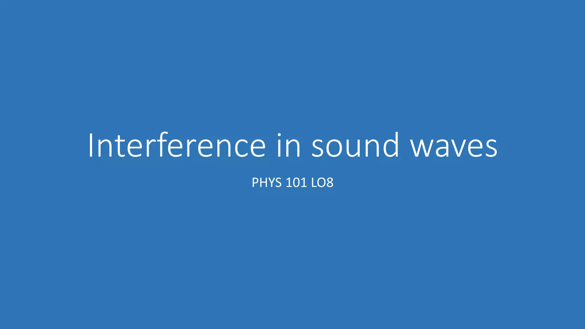 Interference in sound waves | PPTX