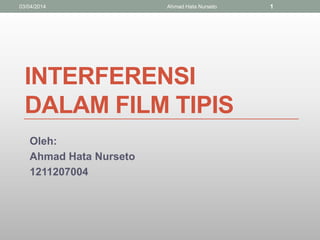 Interferensi dalam film tipis (ahmad hata) | PPT