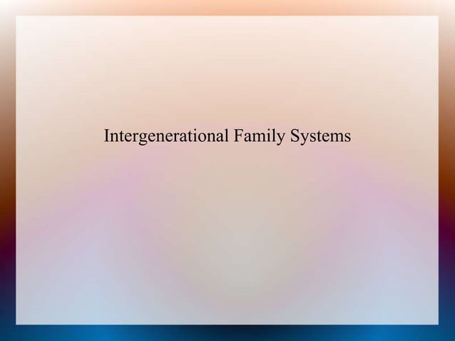 Intergenerational family assessment plain | PPTX | Eldercare | Family and Relationships