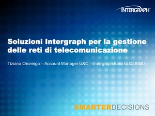 Soluzioni Intergraph per la gestione delle reti di telecomunicazione | PPTX