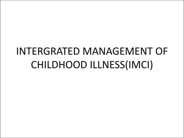 INTERGRATED MANAGEMENT OF CHILDHOOD ILLNESS(IMCI).pdf | Parenting ...