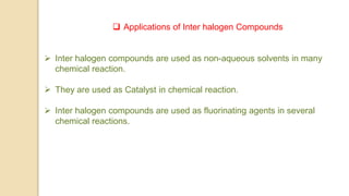 INTER HALOGENS COMPOUNDS PPT.pptx....... | PPTX | Chemistry | Science