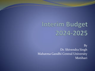 Interim Budget 2024-25 of Government of India | PPTX