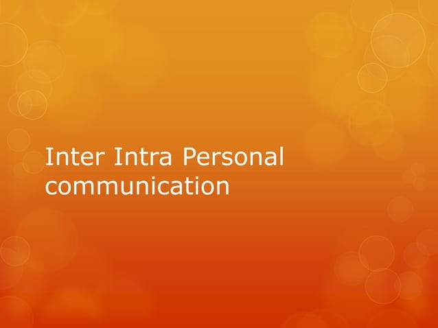 Inter intra personal communication | PPTX | Family and Relationships
