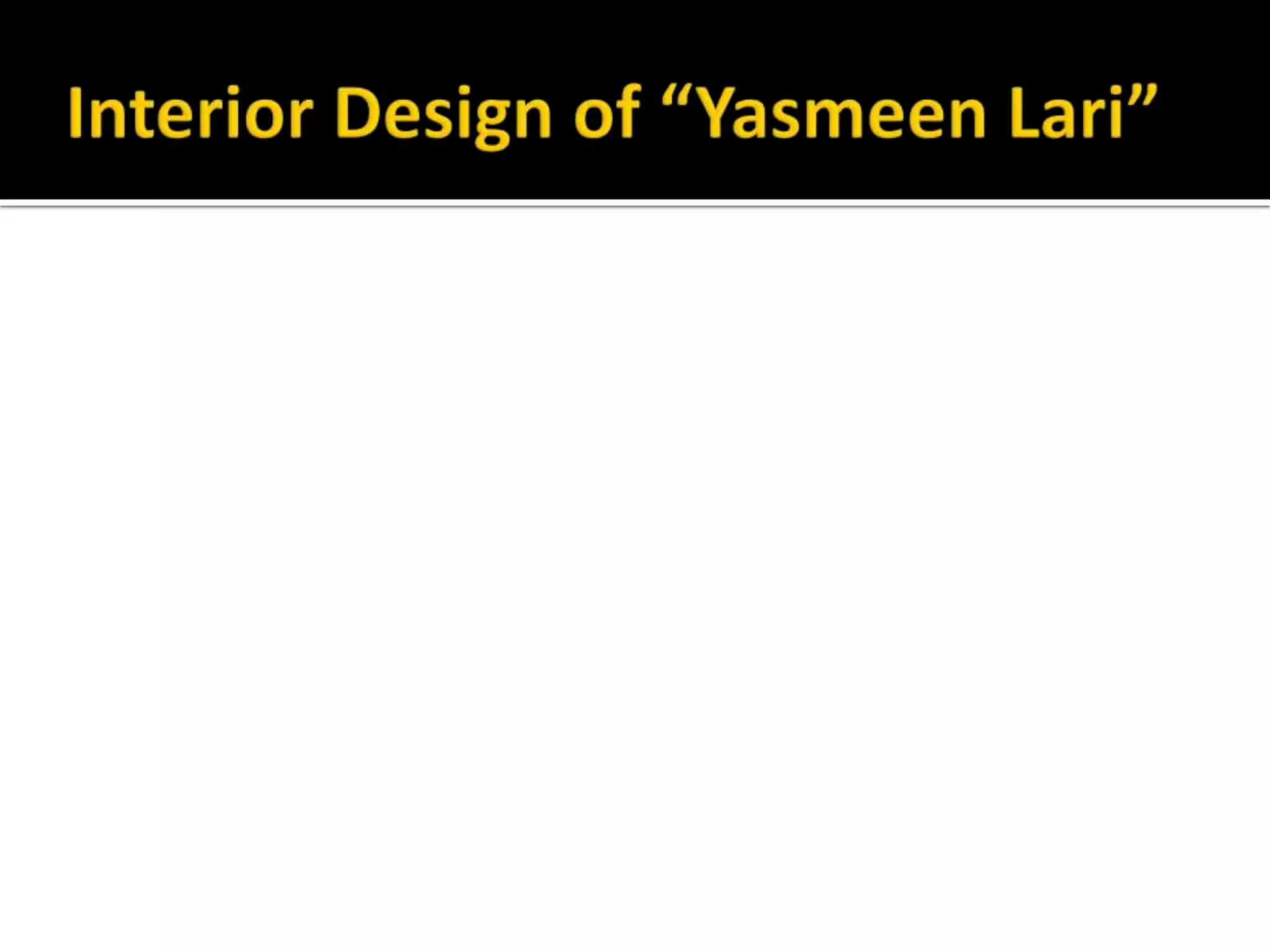 Interior designer pakistan, yasmeen lari | PPTX
