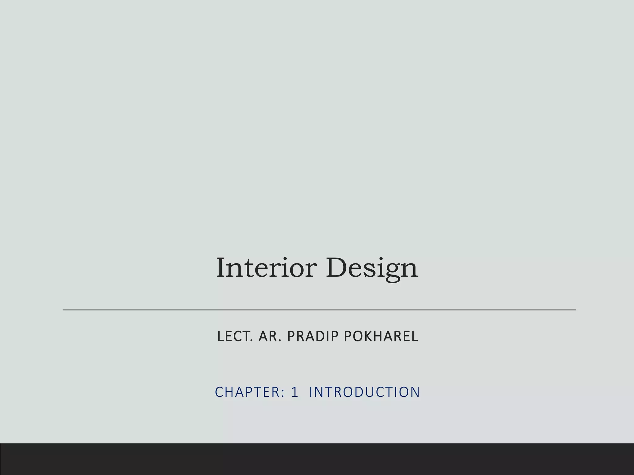 Interior Design Lecture 1- Chapter 1 (Introduction).pptx