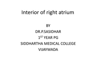 Interior of right atrium | PPTX