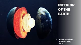 The interior layers of the earth: a short summary | PPTX