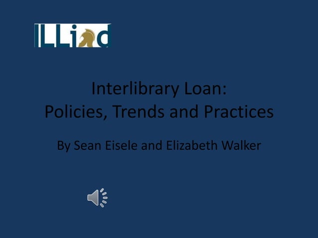 Interlibrary loan, walker and eisele | PPT