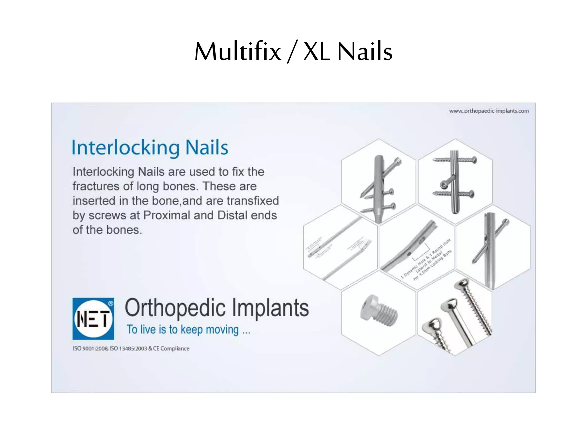 Interlocking Nails are used to fix the fractures of long bones. These ...