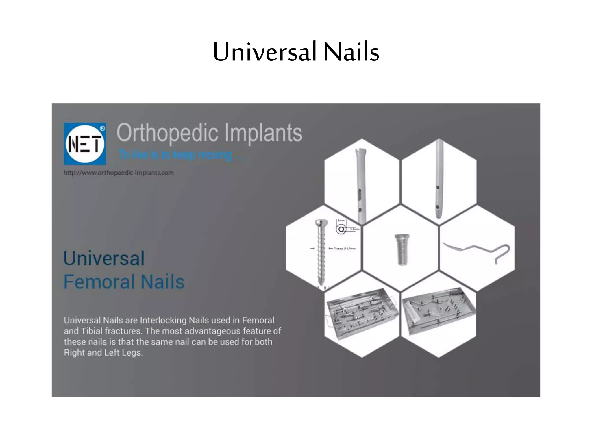 Interlocking Nails are used to fix the fractures of long bones. These ...