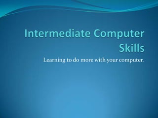 Intermediate computer skills | PPTX