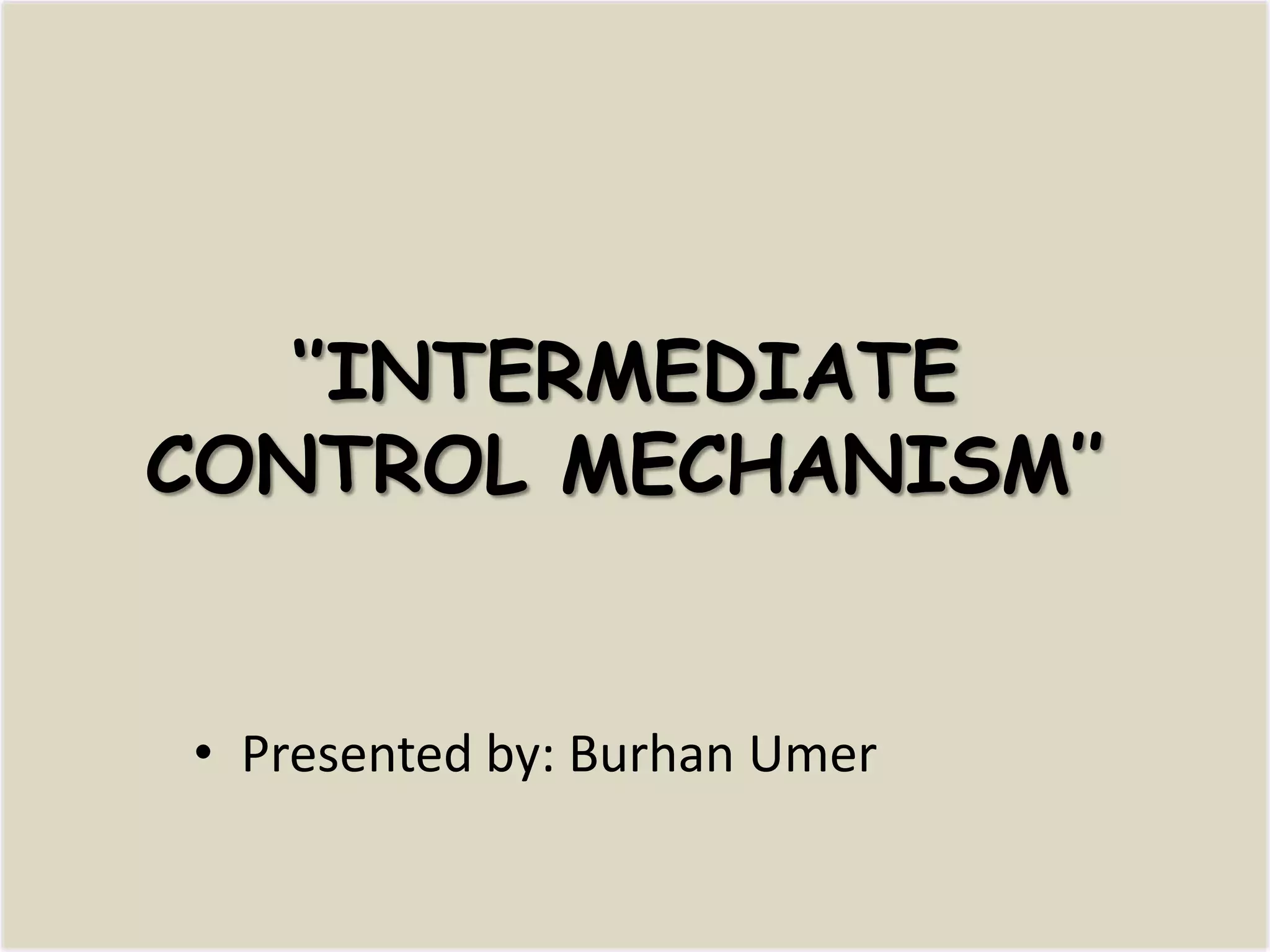 Intermediate control mechanism | PPTX