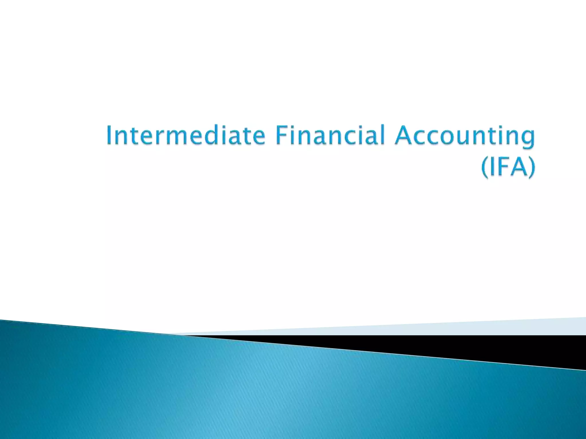 Intermediate Financial Accounting (IFA).pptx