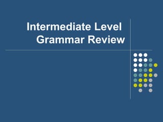 Intermediate level Grammar Review | PPT