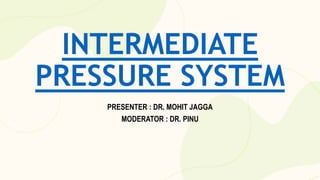 INTERMEDIATE PRESSURE SYSTEM.pptx