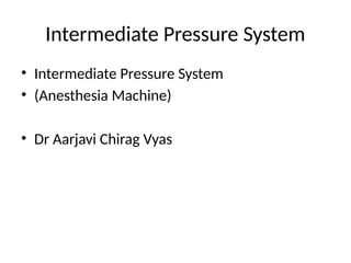 Intermediate_Pressure_System_Anesthesia.pptx
