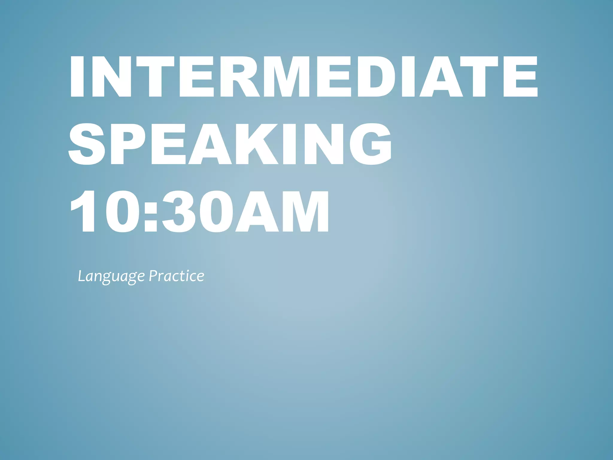 Intermediate speaking language practice | PPTX